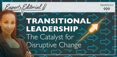 Transitional Leadership: The Catalyst for Disruptive Change - HealthLinx